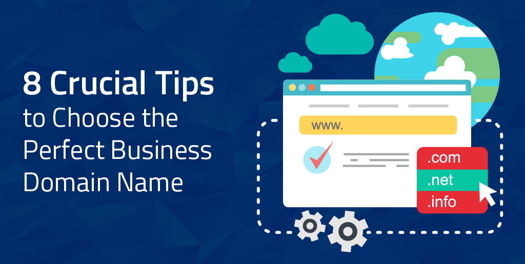 8 Crucial Tips To Choose The Perfect Business Domain Name